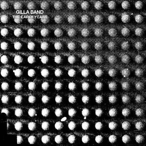 Gilla Band - The Early Years (10th Anniversary Edition) – Good Records ...